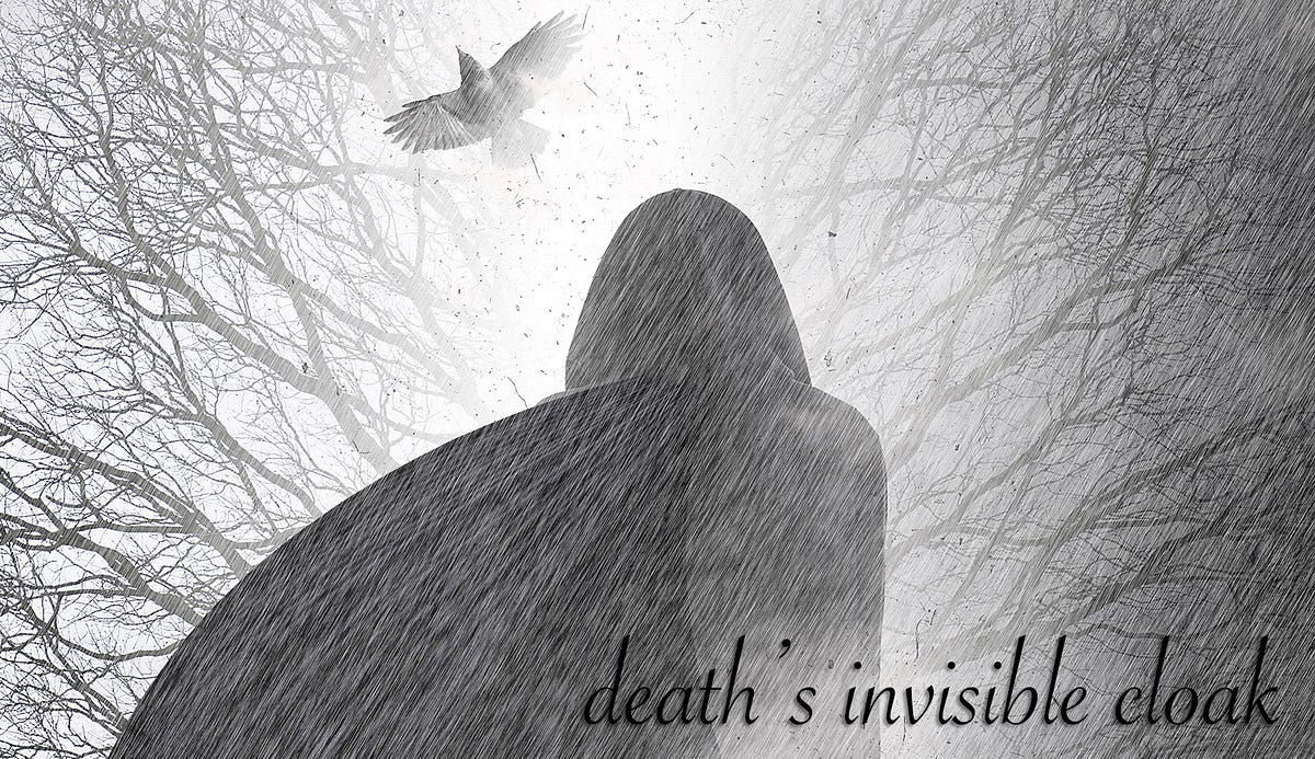 Death’s Invisible Cloak. Death can be a cloak of hard and heavy… | by ...