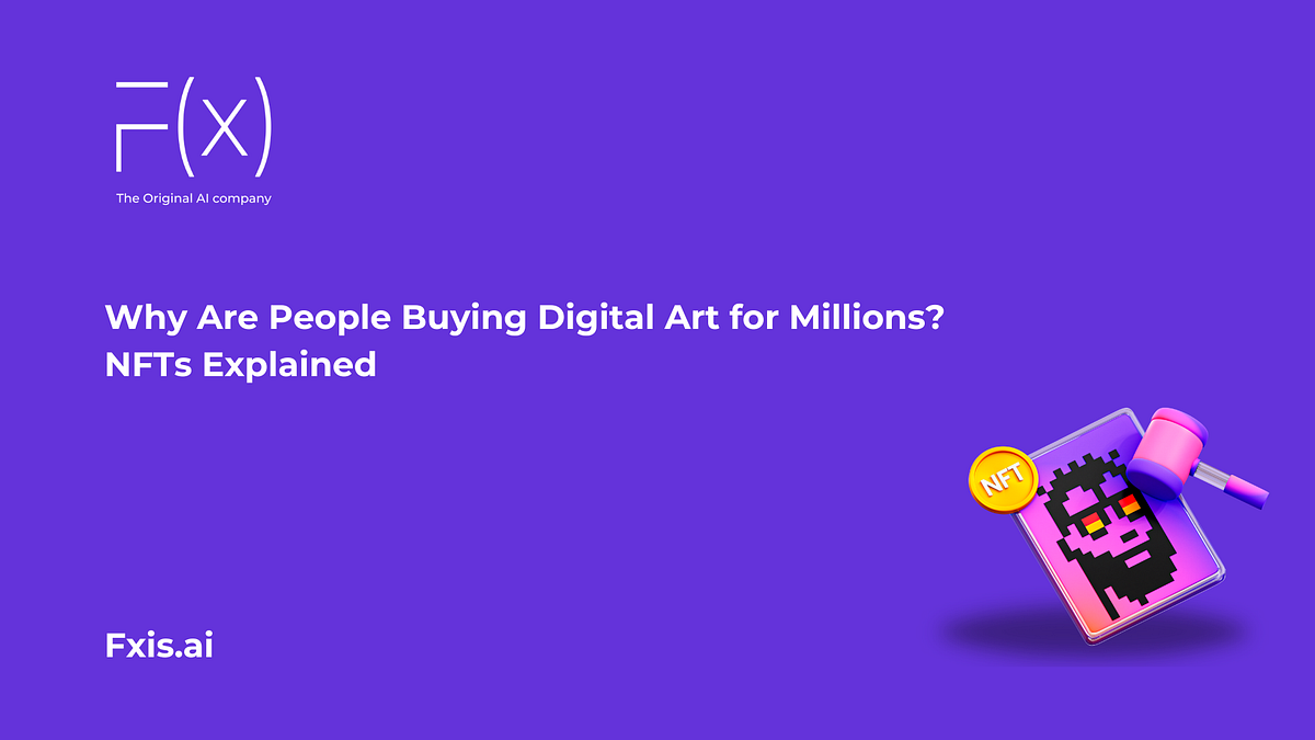 Why Are People Buying Digital Art for Millions? NFTs Explained | by Fx ...