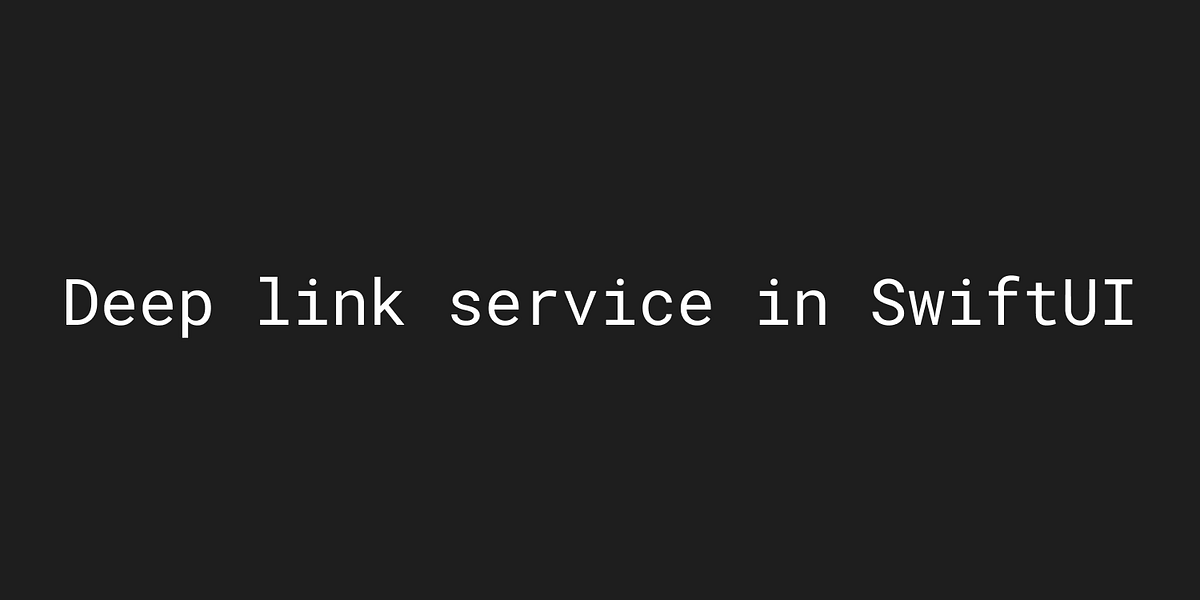 Deep link service in SwiftUI. In this article, I will present an idea… | by Bartłomiej Lańczyk ...