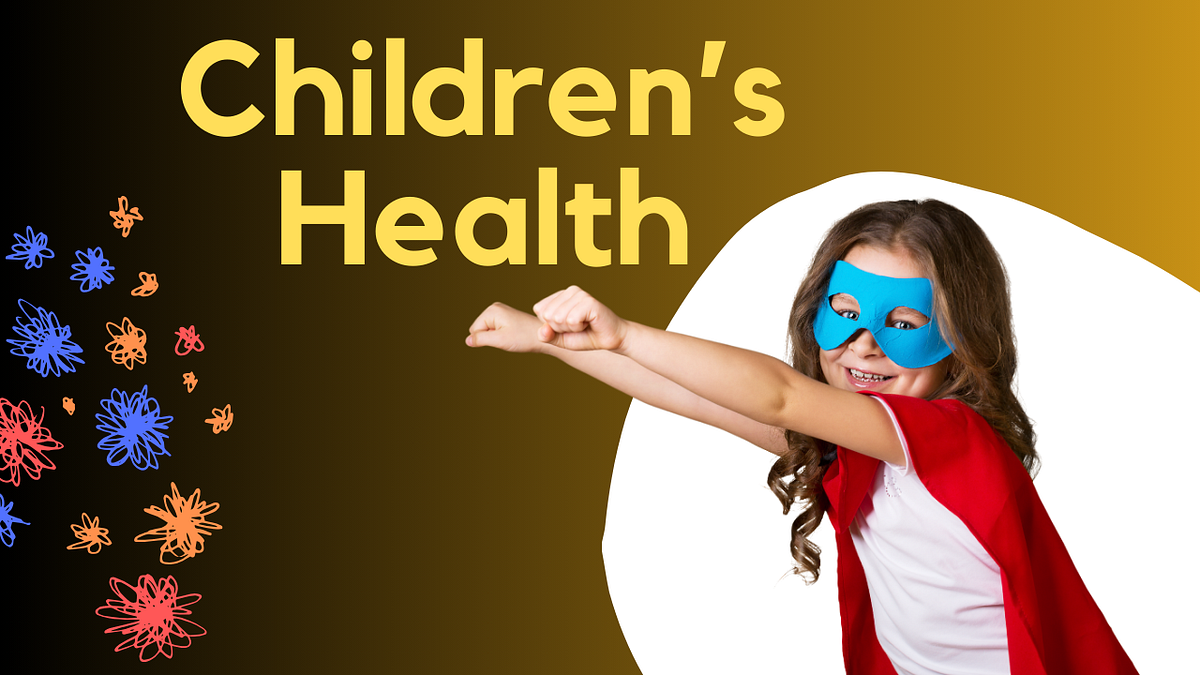 Children’s Health. Nurturing Children’s Health: A… | by Imran Ali ...