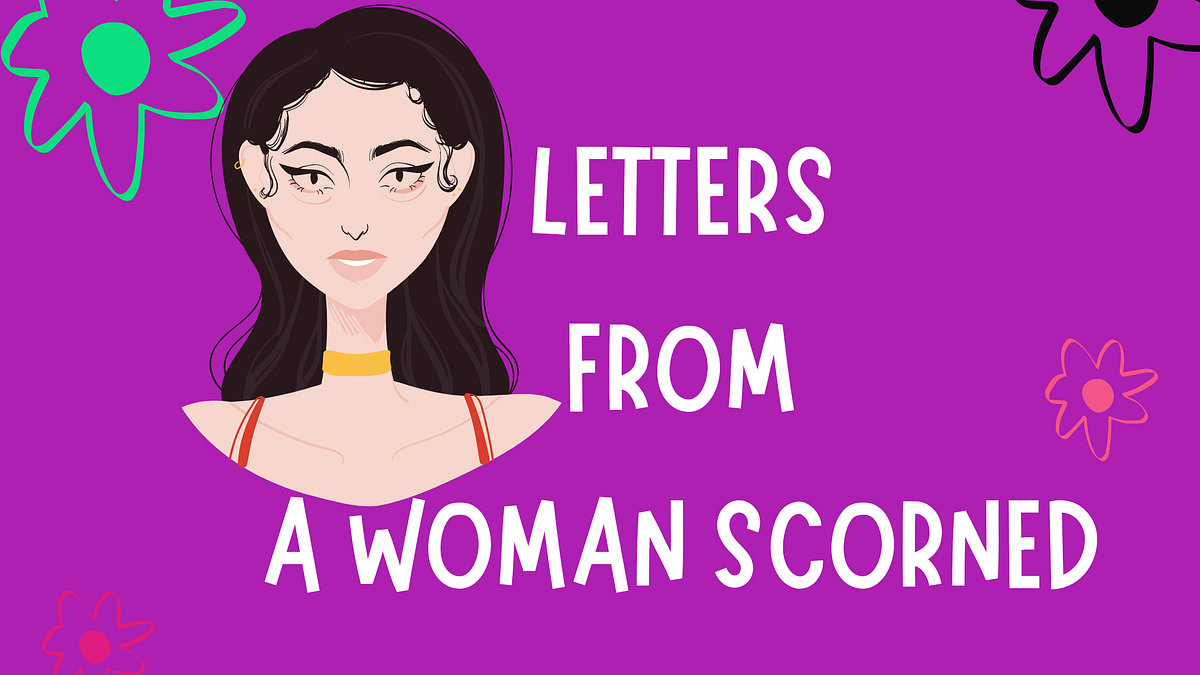 Letters from a Scorned Woman “Letter 3: That B*tch!” | by Letters from ...