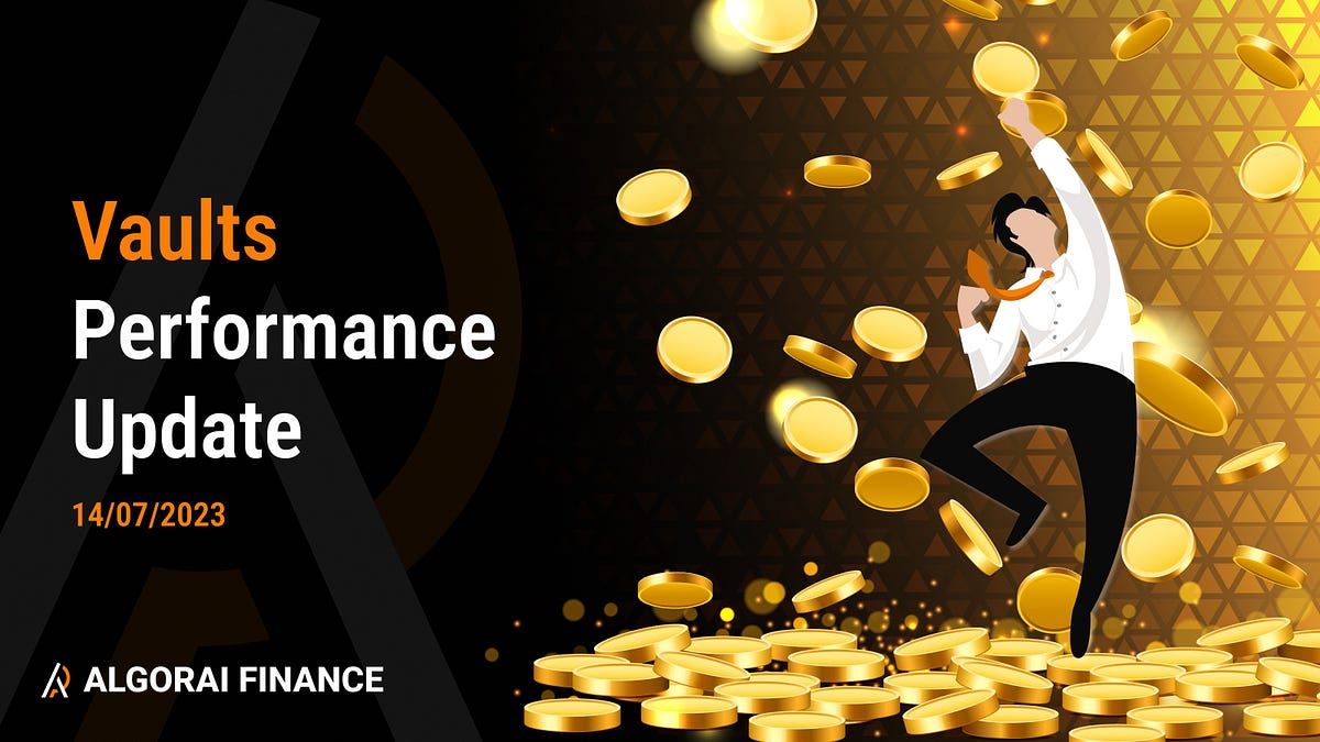 Vaults Performance Update (14 July 2023) | by AlgoRai Finance | Medium