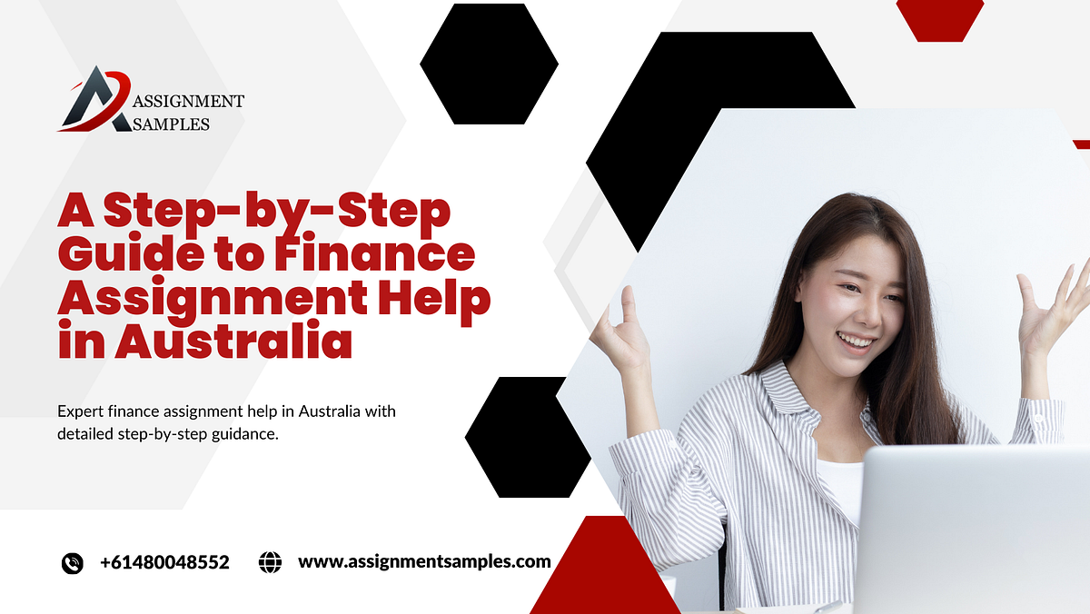 A Step-by-Step Guide to Finance Assignment Help in Australia | by ...