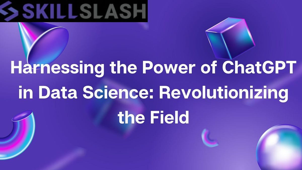 Harnessing the Power of ChatGPT in Data Science: Revolutionising the ...