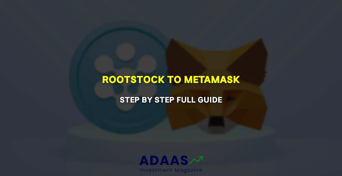 How to Add Rootstock (RSK) to MetaMask Wallet? | by Adaas Capital | Medium