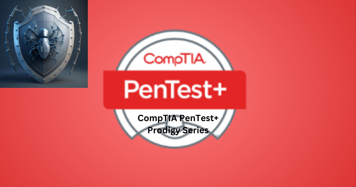 Passing Your Pentest+ in Two Weeks: A Fast-Track with Pentest+ Prodigy ...