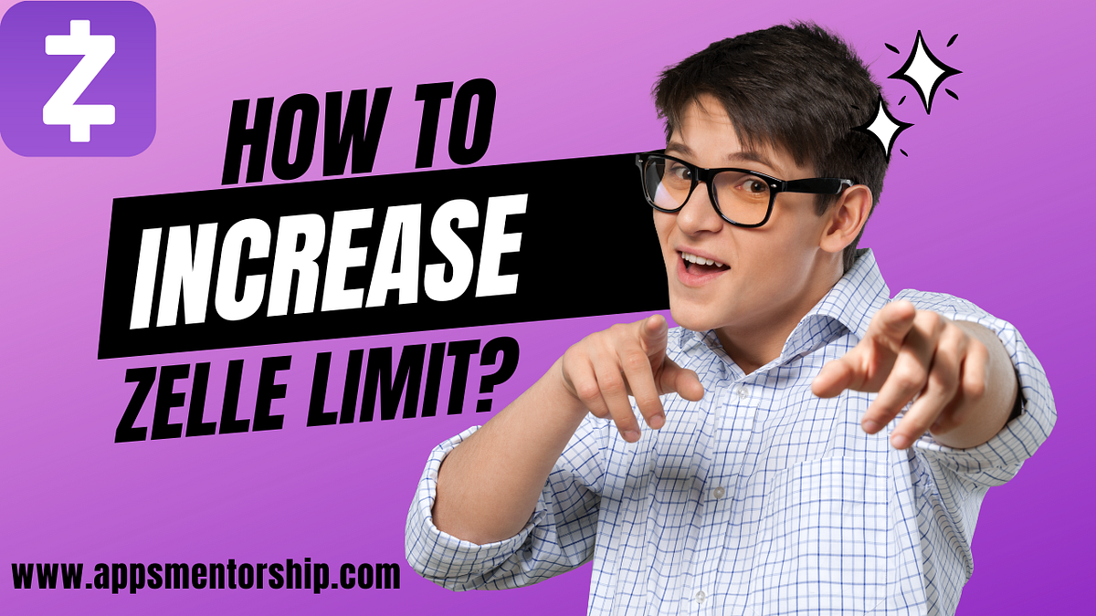 What is the maximum you can send with Zelle? How to increase it? | by ...