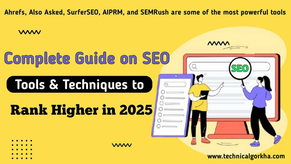 Complete Guide on SEO: Tools And Techniques to Rank Higher | by ...