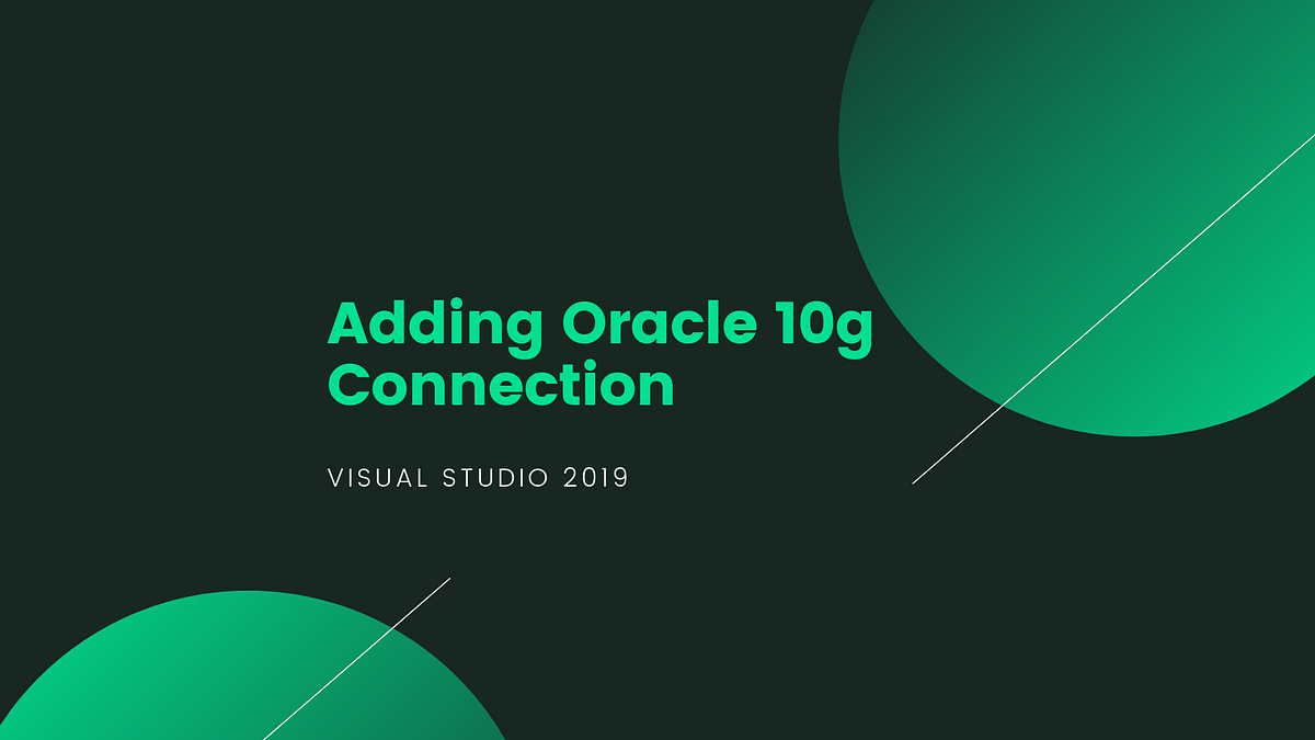 Connection to Oracle 10g in Visual Studio 2019 | by Abhishek Tudu | Medium