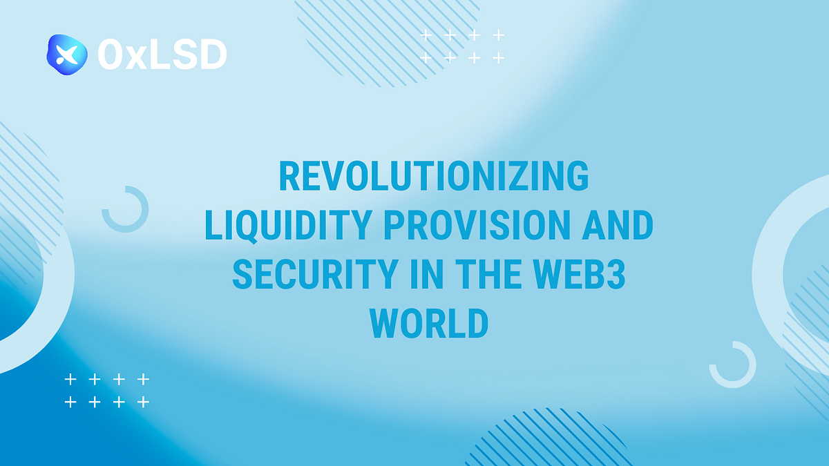 0xLSD: Revolutionizing Liquidity Provision and Security in the Web3 ...