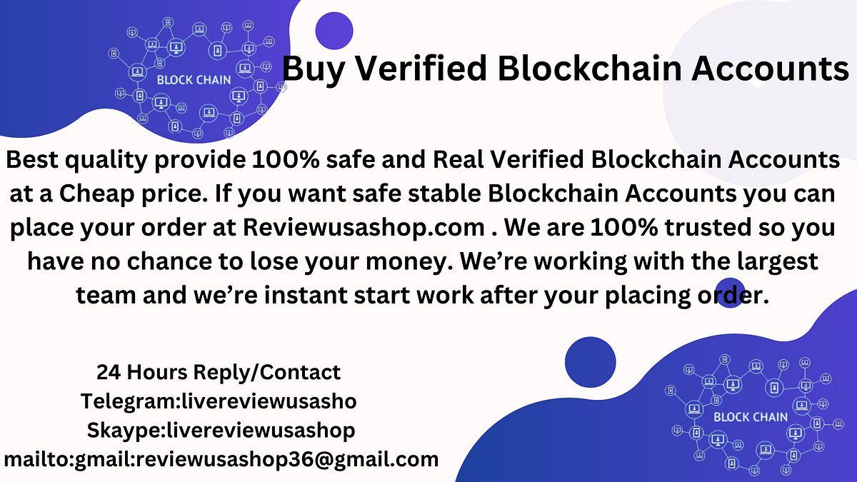 Buy Verified Blockchain Accounts. Best quality provide 100% safe and ...