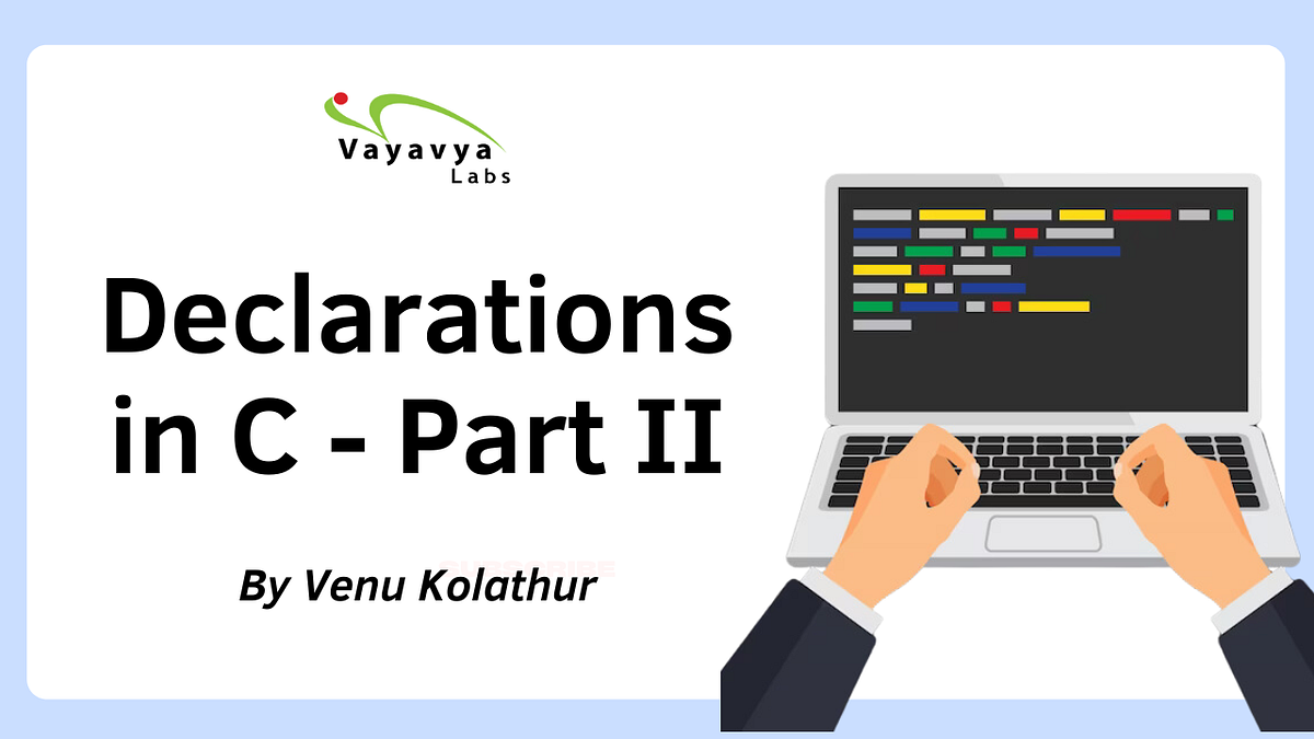 Declarations in C - Part II | Medium