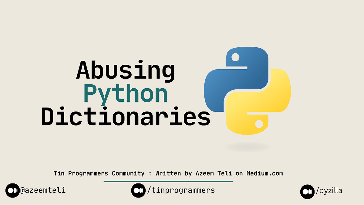 Stop Abusing Python Dictionaries — Use Them Like a Pro! | by Azeem Teli | PyZilla | Python | Medium
