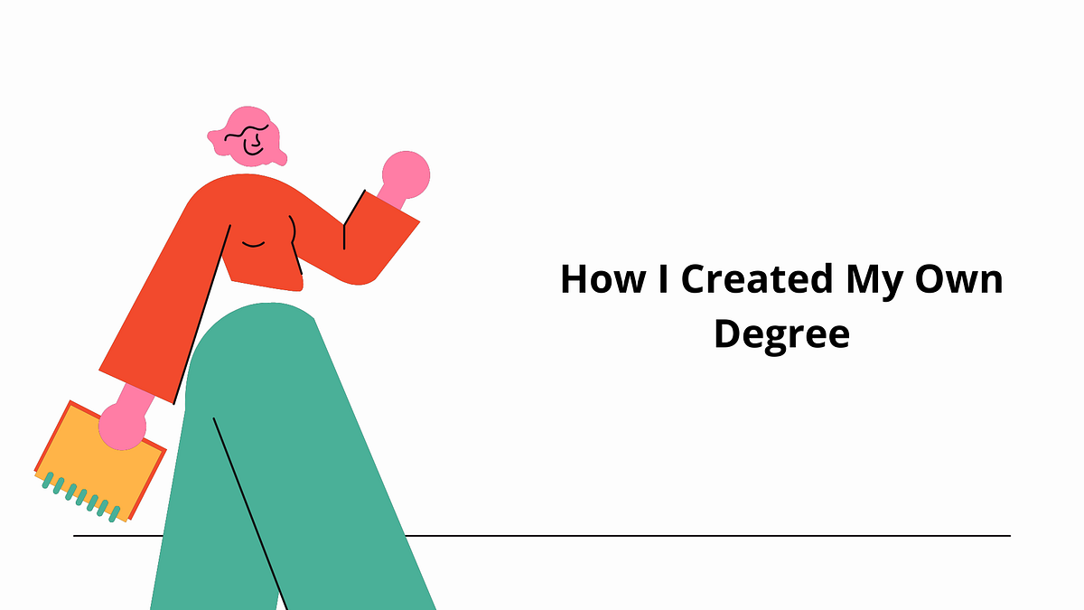 How I Created My Own Bachelors Degree: A Step-by-Step Guide | by Haley ...