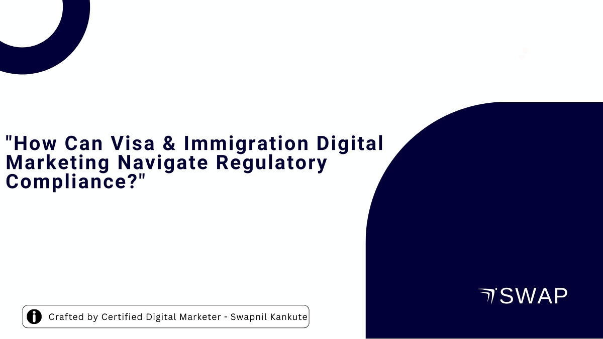 In the realm of visa and immigration digital marketing, navigating regulatory compliance is ...