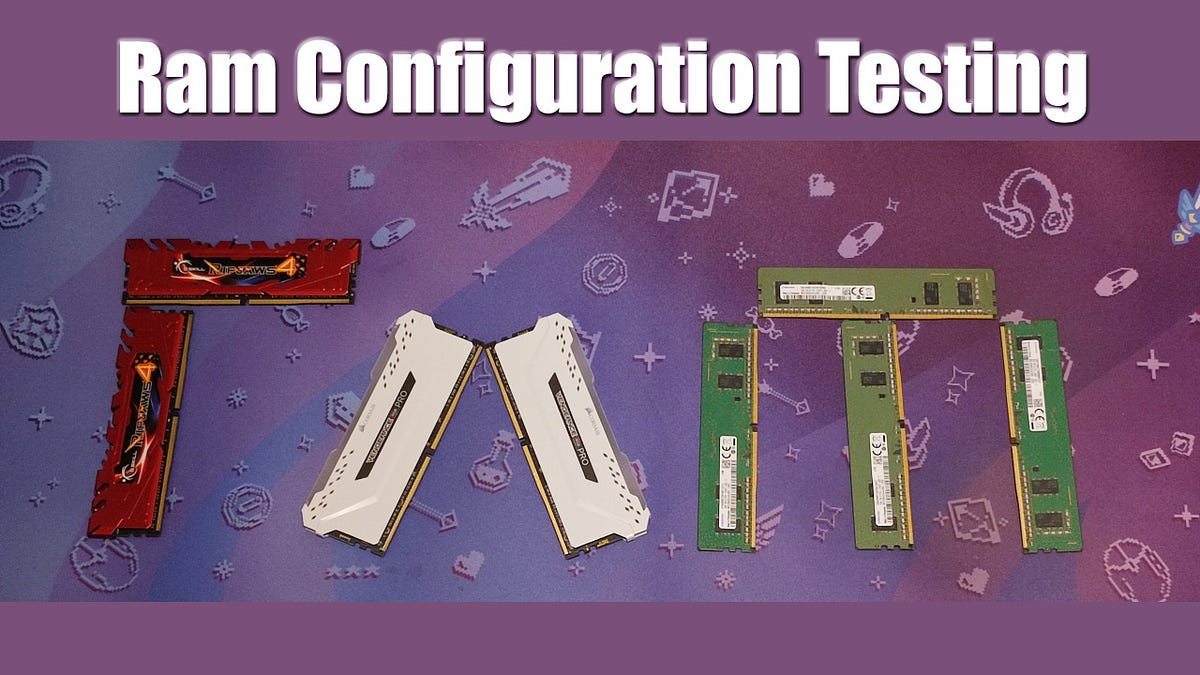 Ram performance in various configurations | by Porina Pew | Medium