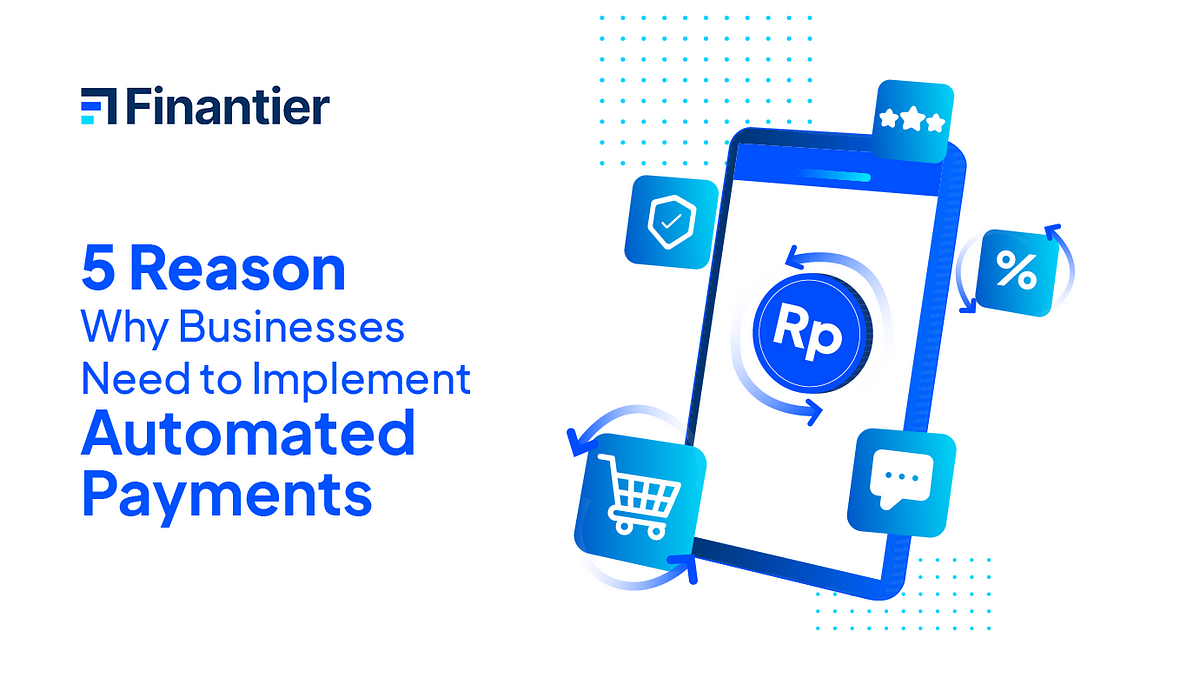 5 Reasons Why Businesses Need to Implement Automated Payments | The ... 5 Reasons Why Businesses Need to Implement Automated Payments | The ...