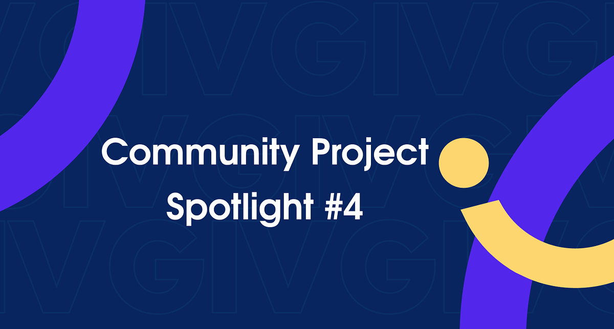 Community Project Spotlight #4. Wow, what an exciting month it’s been ...
