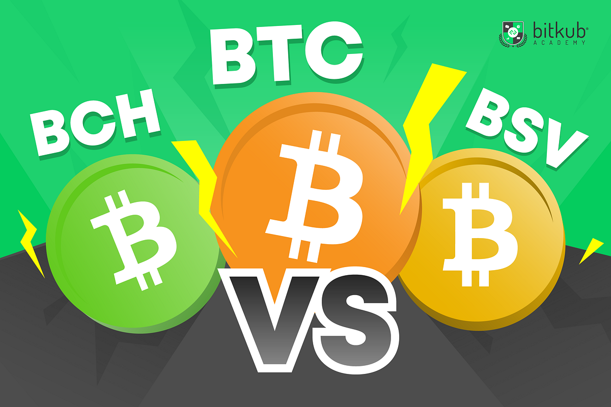 BTC vs. BCH vs. BSV — เปรียบเทียบ 3 พี่น้องบิตคอยน์ และการ Hard Fork | by Sakdithat Sopon ...