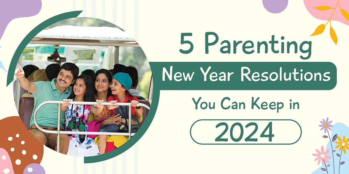 5 Parenting New Year Resolutions You Can Keep in 2024 - Curiokid - Medium
