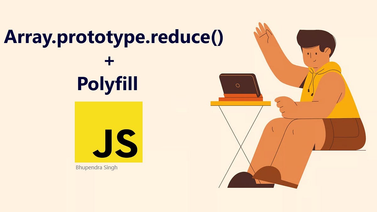 JavaScript :: Array reduce() Simplified :: Custom Polyfill | by Bhupendra Singh | Sep, 2024 | Medium
