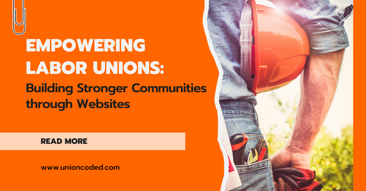 Empowering Labor Unions: Building Stronger Communities through Websites ...