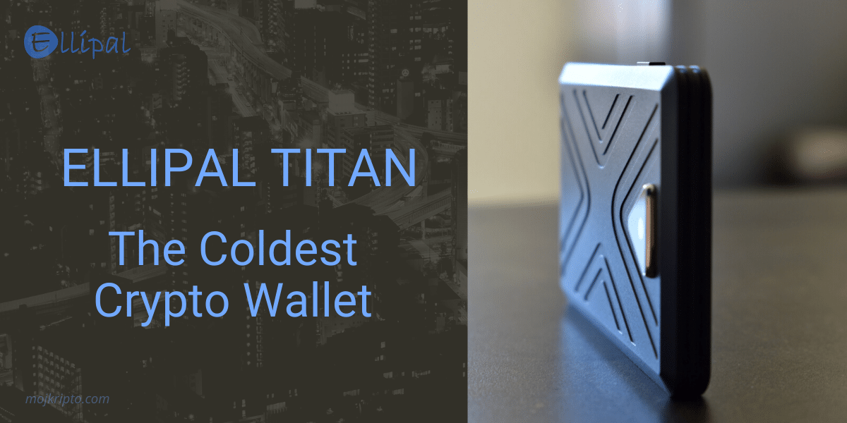 Ellipal Titan — The Coldest Crypto Wallet | by Moj Kripto | Medium