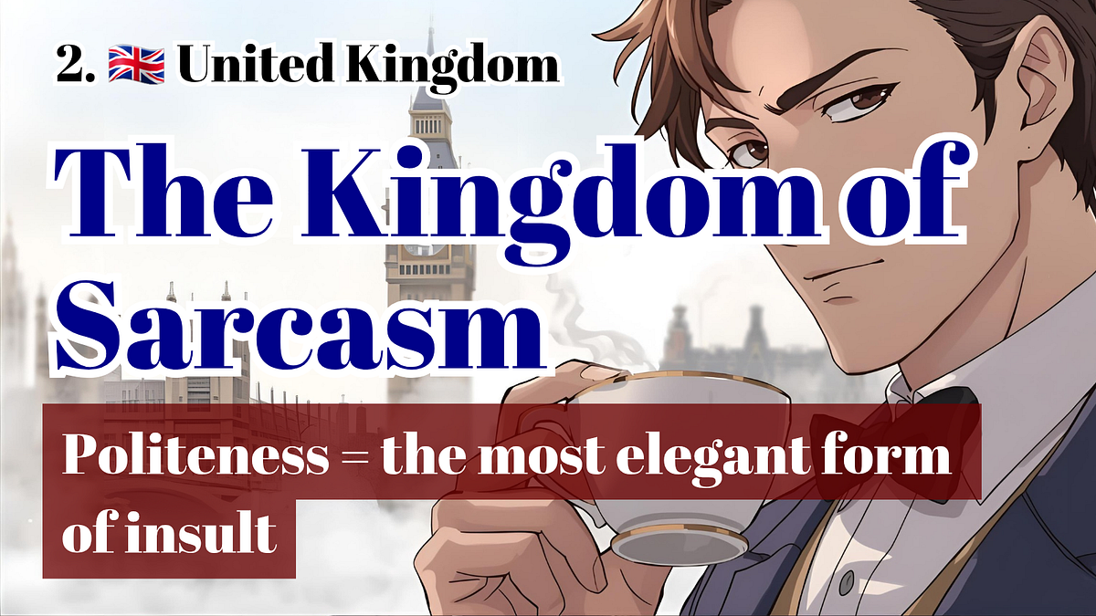 Chapter 2 — The United Kingdom : The Kingdom of Sarcasm —” Politeness ...