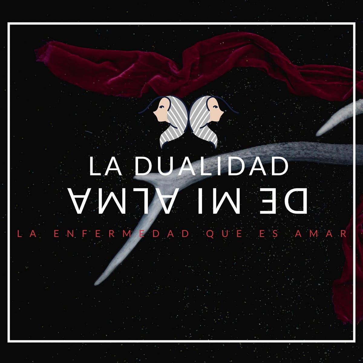 5 — La dualidad de mi alma (La enfermedad que es amar) | by Bruno Souza | Medium