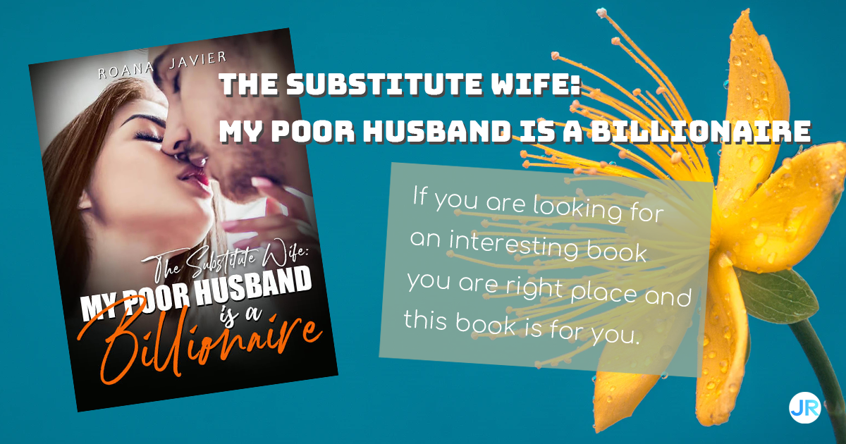 [Book Review] The Substitute Wife: My Poor Husband is a Billionaire | by Jessica Reynold | Medium