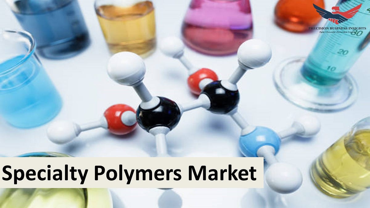 Specialty Polymers Market Size, Share, Future Trends and Forecast Report 2024–2030 | by manisha ...