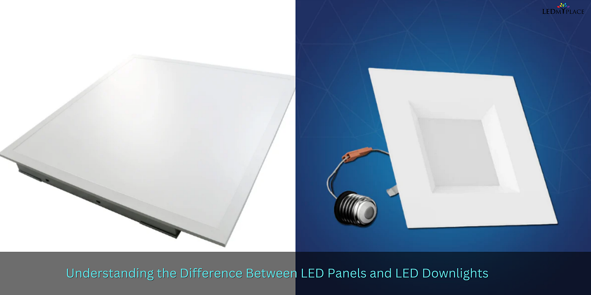Understanding the Difference Between LED Panels and LED Downlights | by ...