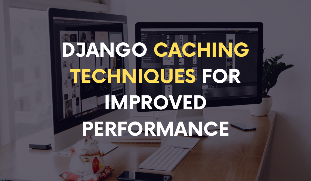 Django Caching Techniques for Improved Performance | AddWeb Digital Django Caching Techniques for Improved Performance | AddWeb Digital