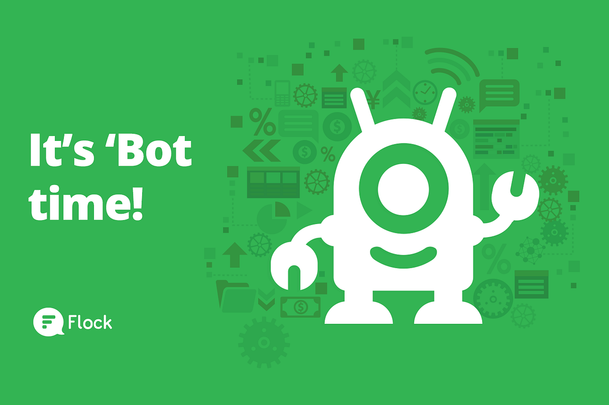 It’s ‘Bot time!. Don’t you think? | by Flock | Flock Blog | Medium