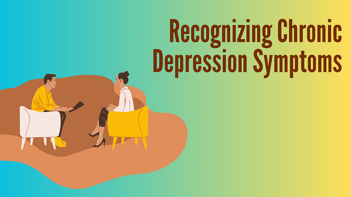 A Guide to Recognizing Chronic Depression Symptoms and Living with It ...