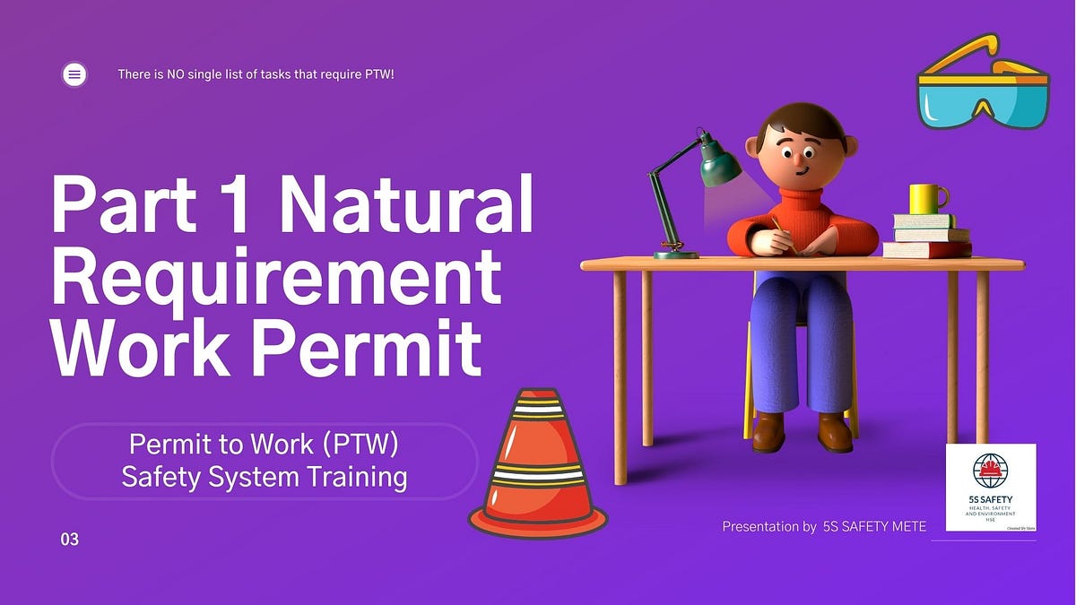 Permit to Work (PTW) Safety System Training — Part 1 Natural Requirement of a Work Permit | by ...
