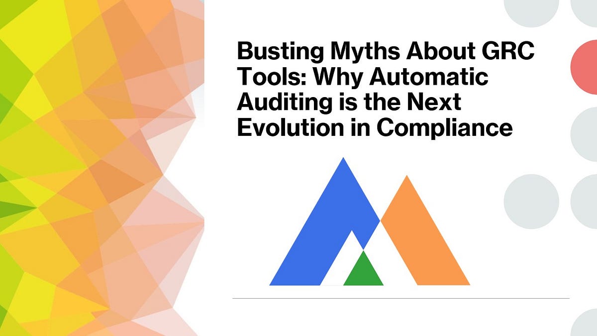 Busting Myths About GRC Tools: Why Automatic Auditing is the Next ...