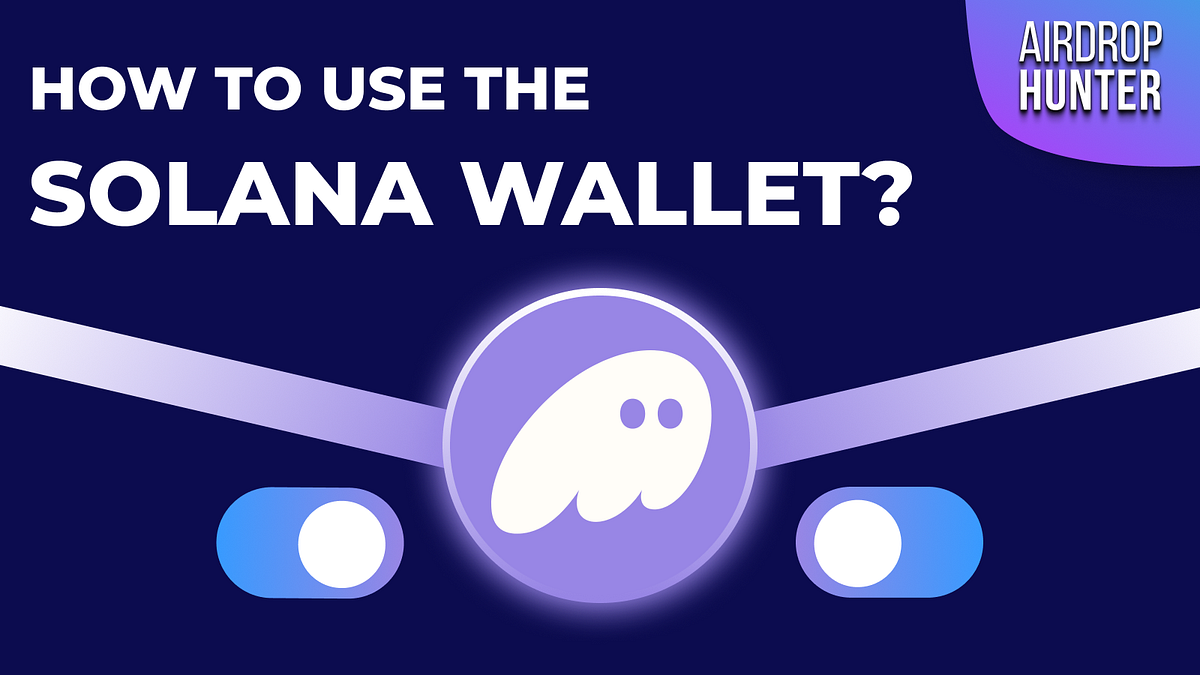 How to use the Solana wallet?. Step-by-step guide on how to install… | by Airdrop Hunter ...