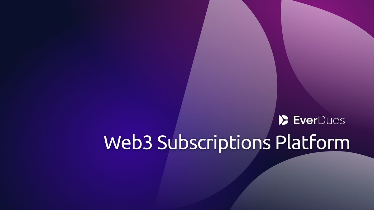 Introducing the EverDues Web3 subscriptions platform | by EverDues | Medium