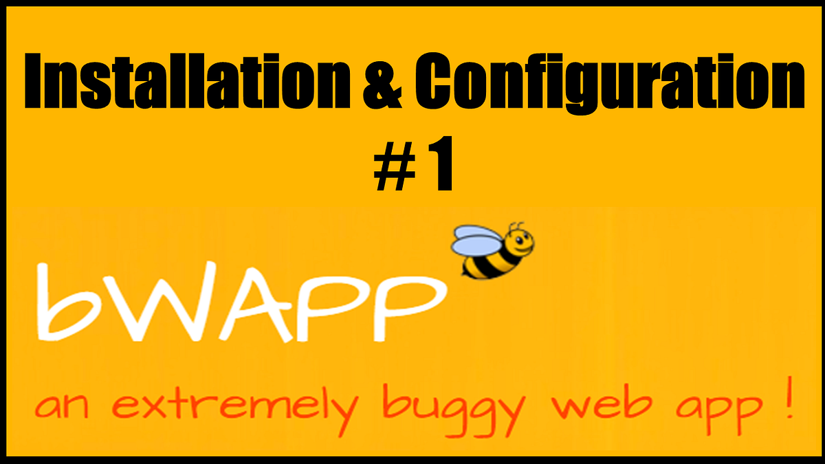 Easiest Way To Install and Configure bWAPP Application | by Pawan ...