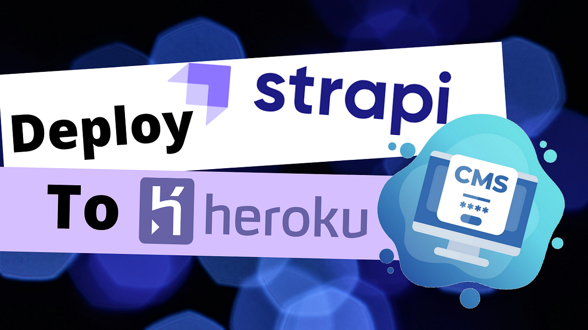 Deploy Strapi to Heroku. A step by step guide deploy the Strapi… | by Ckmobile | Geek Culture ...