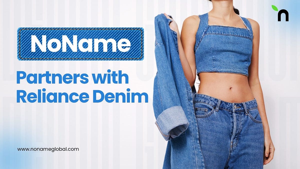NoName Partners with Reliance Denim for Sustainable Fashion | by ...