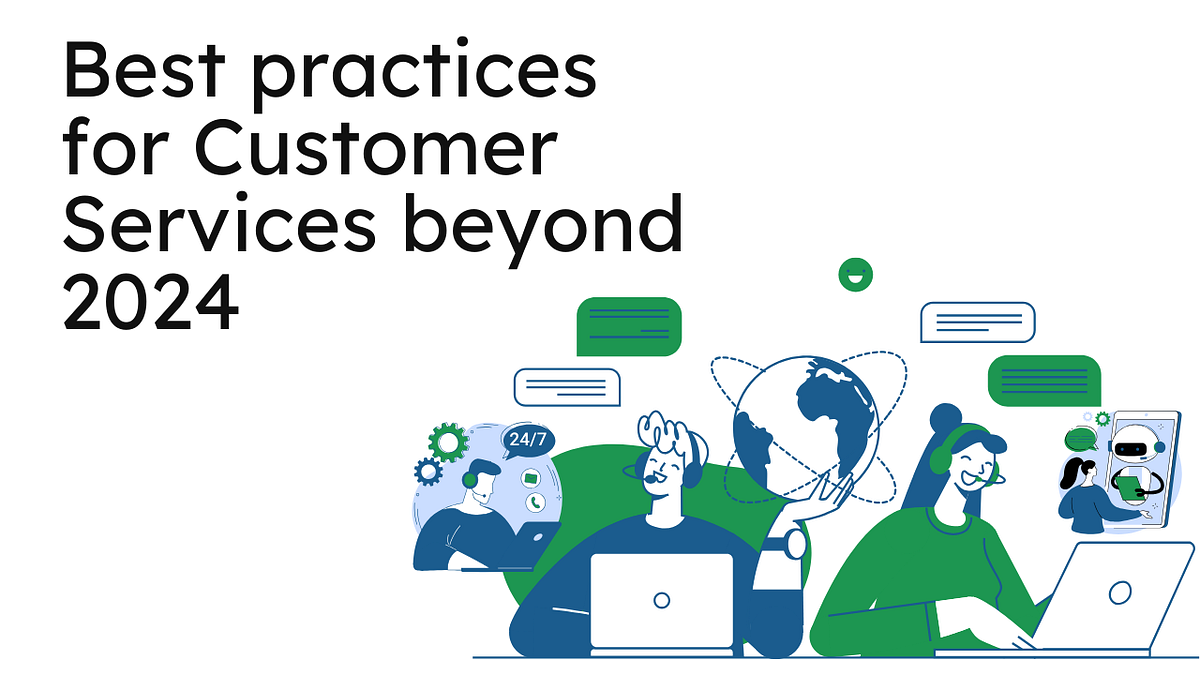 Best practices for Customer Services beyond 2024 | by Harhu | Medium