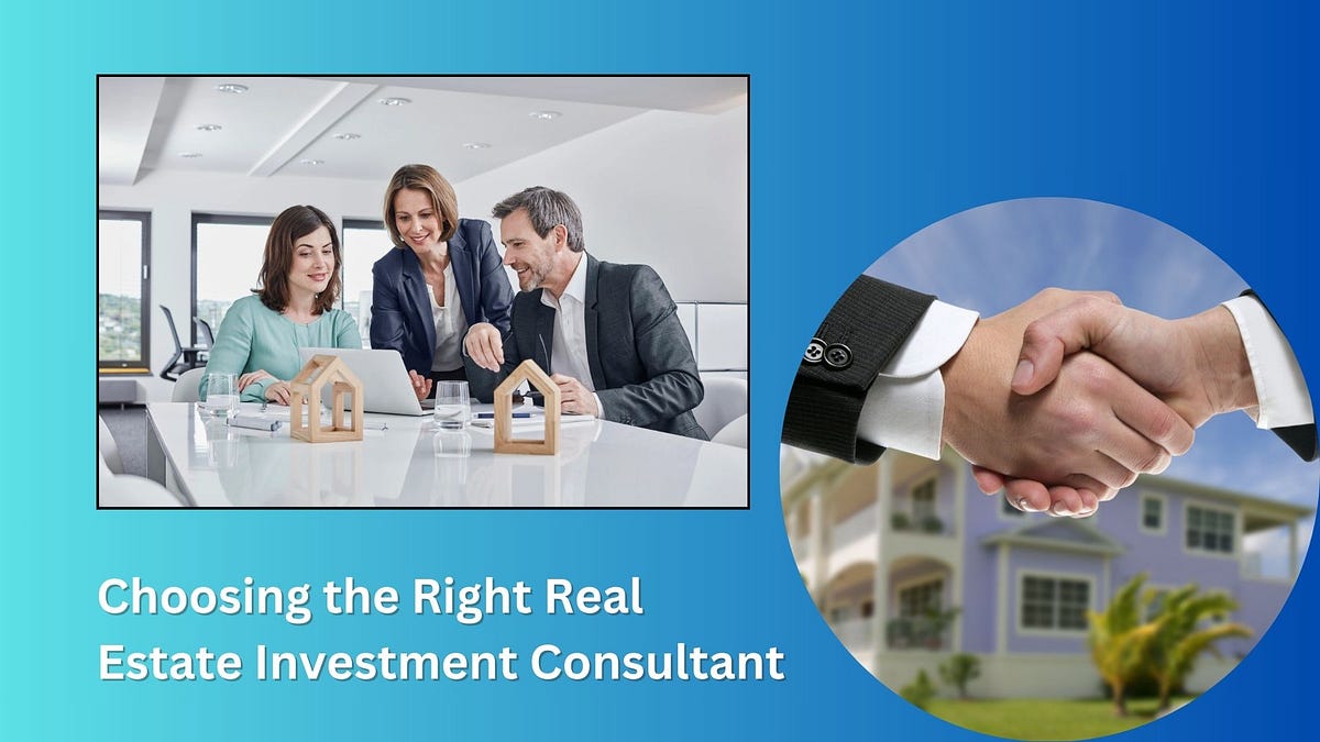 Choosing the Right Real Estate Investment Consultant | by David ...