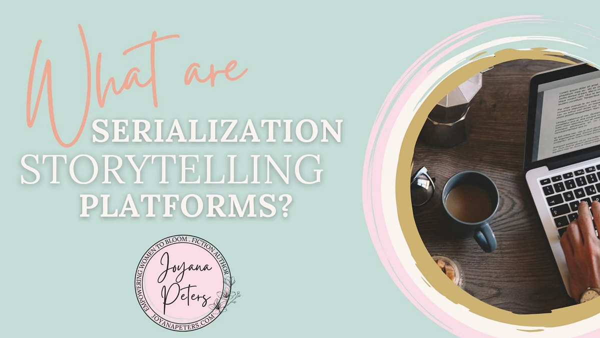 What are Serialization Storytelling Platforms? | by Joyana Peters | Sep ...