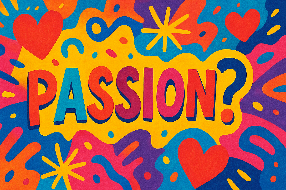 First step in finding passion. Ik ging op zoek naar wat passie net ...