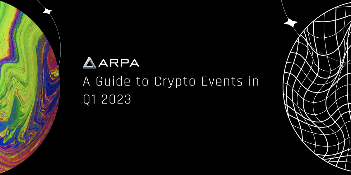 A Guide to Crypto Events in Q1 2023 | by ARPA Official | Medium