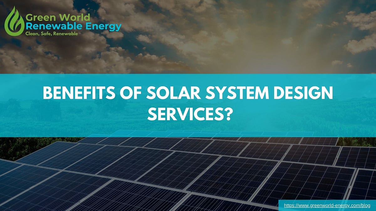 Benefits of Solar System Design Services? - Pawan Shukla - Medium
