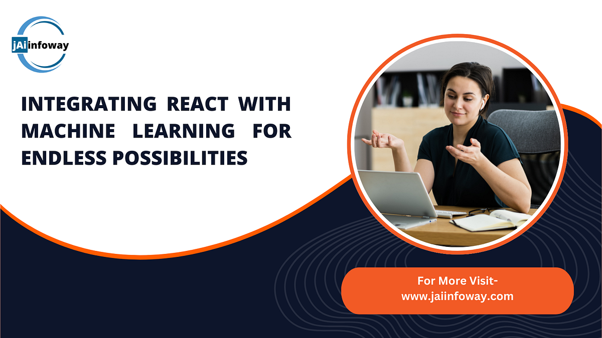 Integrating React with Machine Learning for Endless Possibilities | by Intelligent Block | Nov ...