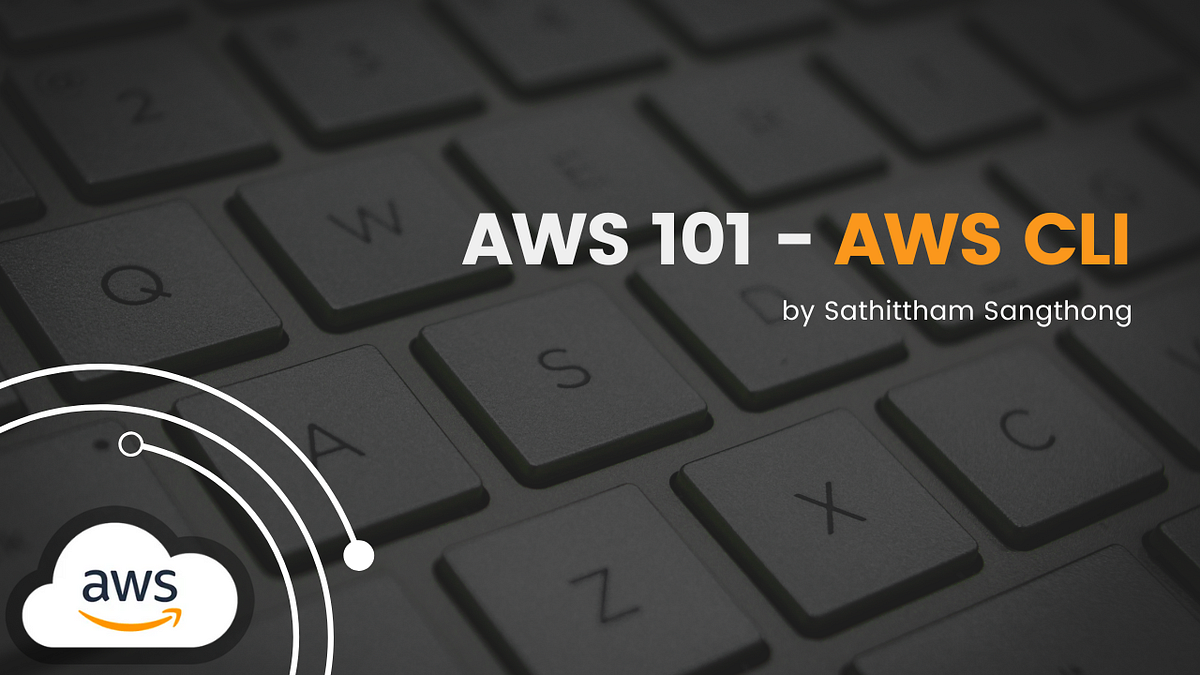 AWS 101 — AWS CLI. AWS CLI หรือ AWS Command Line Interface… | by Sathittham (Phoo) Sangthong ...